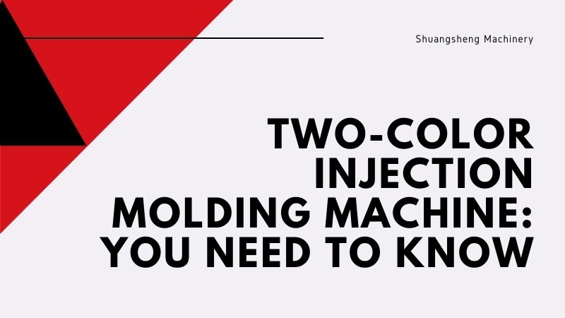 Two-color Injection Molding Machine: You Need to Know