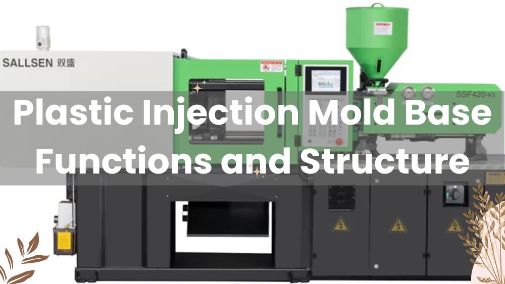 Plastic Injection Mold Base Functions and Structure - SS Machinery